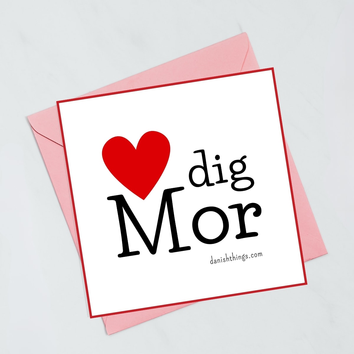 dig mor - et kort, der fejrer din mor - Danish Things